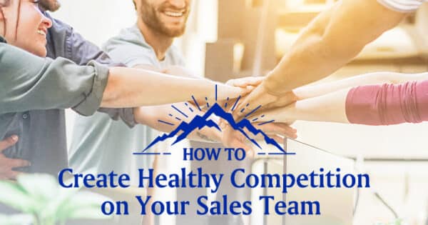 How to Create Healthy Competition on Your Sales Team