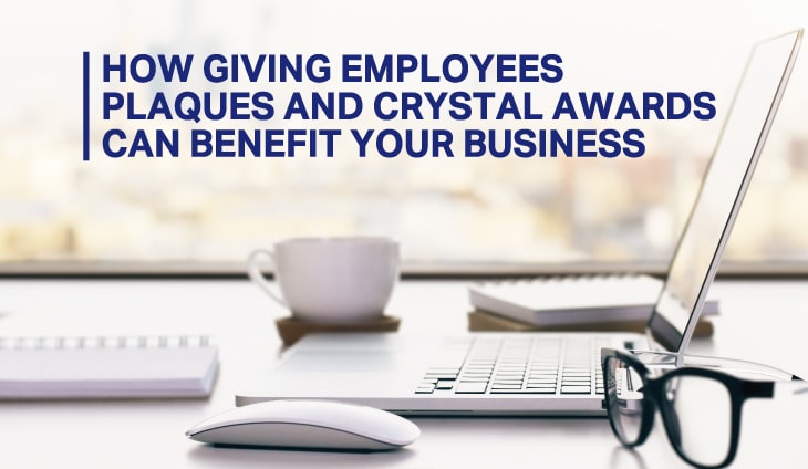 How Giving Employees Plaques and Crystal Awards Can Benefit Your Business