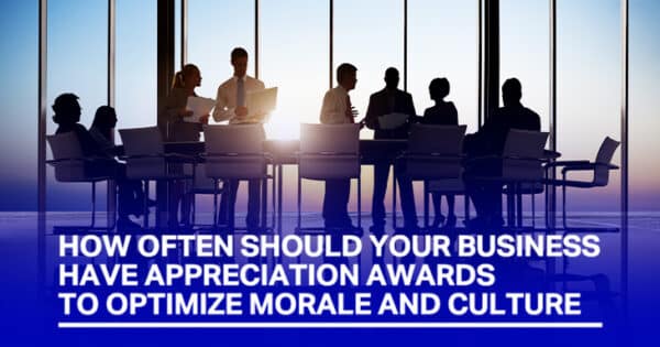 How Often Should Your Business Have Appreciation Awards to Optimize ...